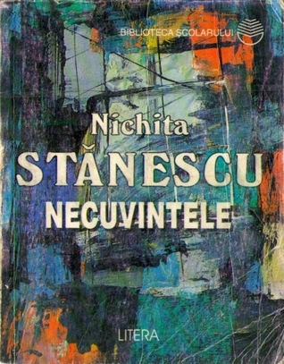 Necuvintele by Nichita Stănescu | Goodreads