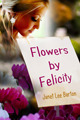 Flowers by Felicity by Janet Lee Barton | Goodreads