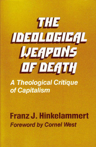 The Ideological Weapons of Death: A Theological Critique of Capitalism ...