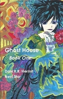 Ghost House: Book One by Dani R.R. Hermit | Goodreads
