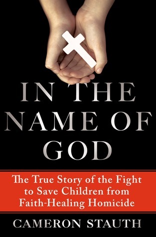 In the Name of God: The True Story of the Fight to Save Children from ...