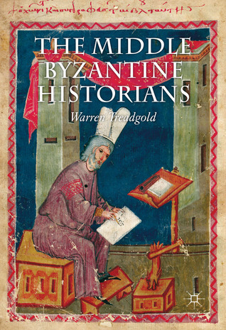The Middle Byzantine Historians by Warren Treadgold | Goodreads
