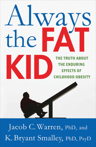 Always the Fat Kid: The Truth About the Enduring Effects of Childhood ...