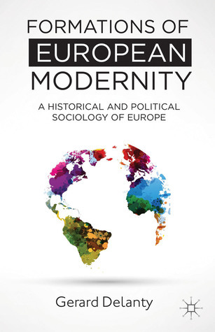 Formations of European Modernity: A Historical and Political Sociology ...