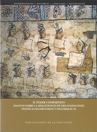 El poder compartido: Ensayos sobre la arqueología de organizaciones ...