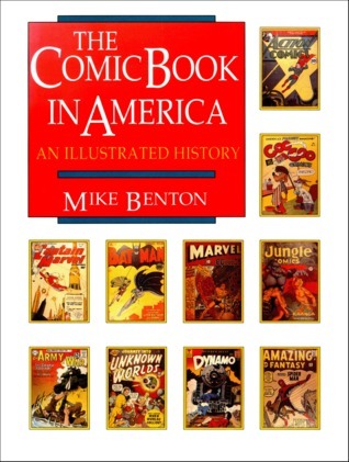 The Comic Book in America: An Illustrated History by Mike Benton ...