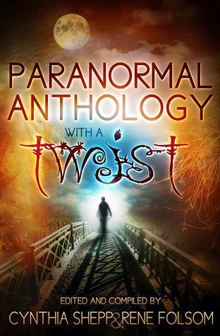 Paranormal Anthology with a Twist by Cynthia Shepp | Goodreads