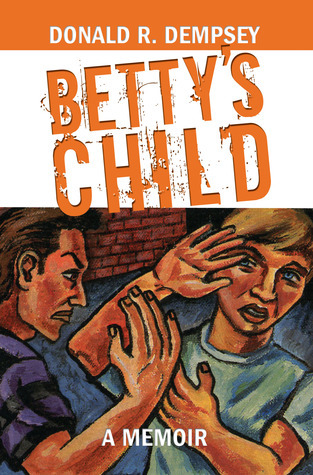Betty's Child by Donald R. Dempsey | Goodreads