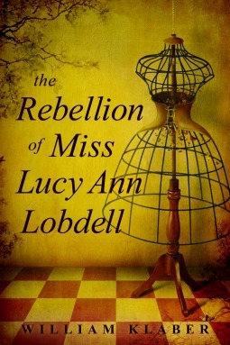 The Rebellion of Miss Lucy Ann Lobdell by William Klaber | Goodreads