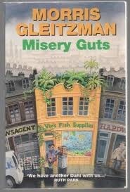 Misery Guts (Misery Guts, #1) by Morris Gleitzman | Goodreads