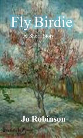 Fly Birdie by Jo Robinson | Goodreads