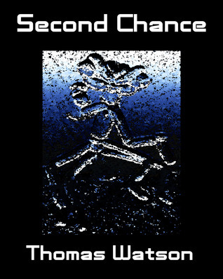 Second Chance by Thomas Watson | Goodreads