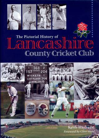 The Pictorial History of Lancashire County Cricket Club by Keith ...