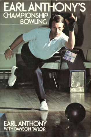 Earl Anthony's Championship Bowling by Earl Anthony | Goodreads