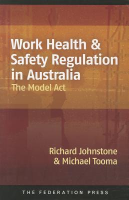 Work Health & Safety Regulation in Australia: The Model Act by Richard ...