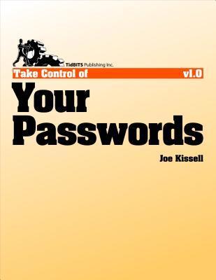 Take Control of Your Passwords by Joe Kissell | Goodreads