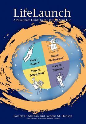 Lifelaunch: A Passionate Guide to the Rest of Your Life by Pamela D ...