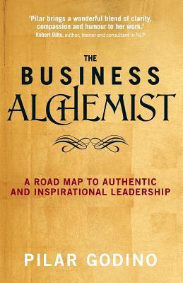 The Business Alchemist: A Road Map to Authentic and Inspirational ...