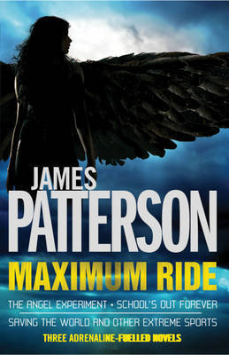 Maximum Ride Omnibus by James Patterson | Goodreads