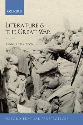Literature and the Great War, 1914-1918 by Randall Stevenson | Goodreads