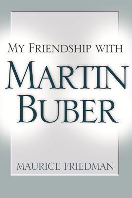 My Friendship with Martin Buber (Judaic Traditions in Literature, Music ...