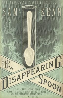The Disappearing Spoon by Sam Kean | Goodreads
