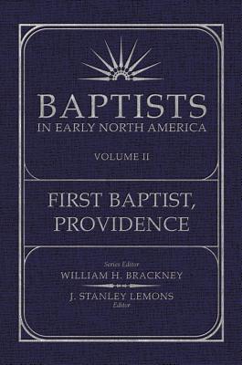 Baptists in Early North America: First Baptist, Providence, Volume II ...