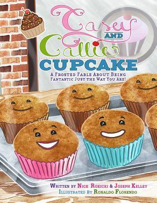 Casey and Callie Cupcake: A Frosted Fable About Being Fantastic Just ...