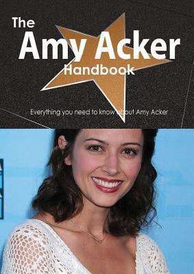 The Amy Acker Handbook - Everything You Need to Know about Amy Acker by ...