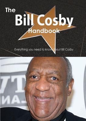 The Bill Cosby Handbook - Everything You Need to Know about Bill Cosby ...