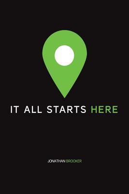 It All Starts Here by Jonathan Brooker | Goodreads