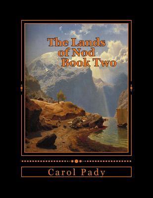 The Lands of Nod Book Two by Carol A. Pady | Goodreads