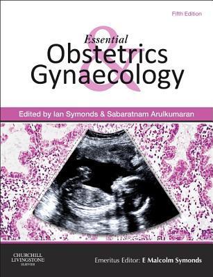 Essential Obstetrics and Gynaecology by Ian M. Symonds | Goodreads