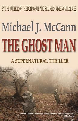 The Ghost Man by Michael J. McCann | Goodreads