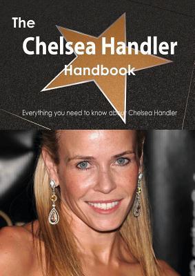 The Chelsea Handler Handbook - Everything You Need to Know about ...
