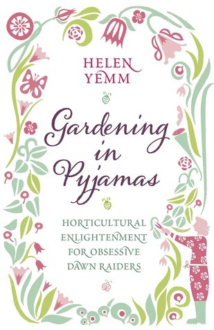 Gardening in Pyjamas: What every passionate gardener should know by ...