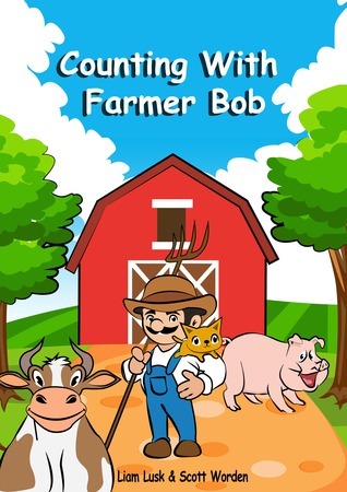 Counting With Farmer Bob by Liam Lusk | Goodreads