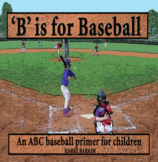 B is for Baseball (ABC Sports Picture Books) by Harry Barker | Goodreads