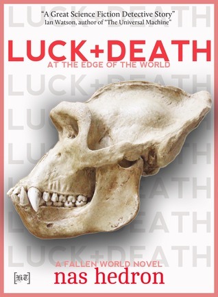 Luck and Death at the Edge of the World by Nas Hedron | Goodreads