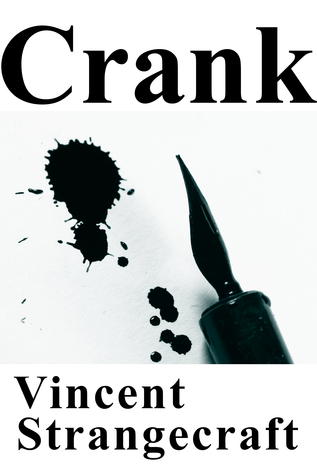 Crank by Vincent Strangecraft | Goodreads