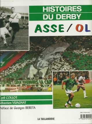 Histoires du derby: ASSE/OL by Cyril Collot | Goodreads