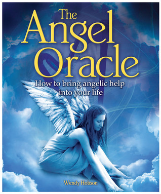 The Angel Oracle: How to Bring Angelic Help into Your Life by Arcturus ...