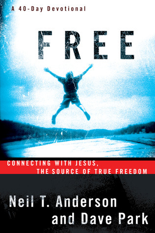 Free: Connecting With Jesus, The Source Of True Freedom by Neil T ...