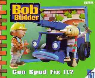 Can Spud Fix It? (Bob the Builder Storybook) by Diane Redmond | Goodreads