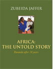 Africa: The Untold Story - Rwanda after 18 years by Zubeida Jaffer ...