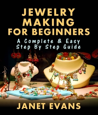 Jewelry Making For Beginners: A Complete & Easy Step by Step Guide by ...