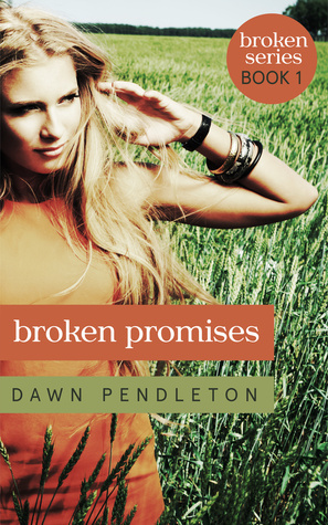 Broken Promises (Broken, #1) by Dawn Pendleton | Goodreads