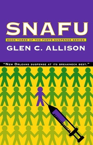 SNAFU (Forte Suspense Series, #3) by Glen C. Allison | Goodreads