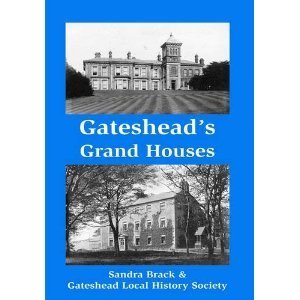 Gateshead's Grand Houses by Sandra Brack | Goodreads