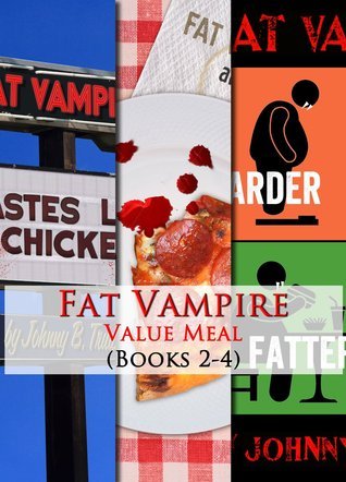 Fat Vampire Value Meal (Fat Vampire, #1-4) by Johnny B. Truant | Goodreads